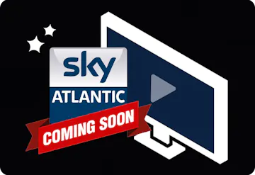 Coming soon to Sky Atlantic | Digital TV
